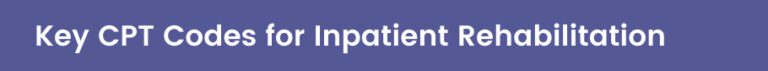 CPT Codes for Inpatient Rehab: A Detailed Guide