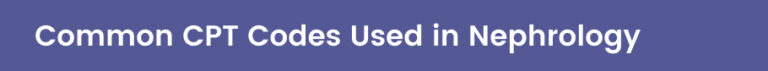 Essential Nephrology CPT Codes Guide for Billing - Medheave Blog
