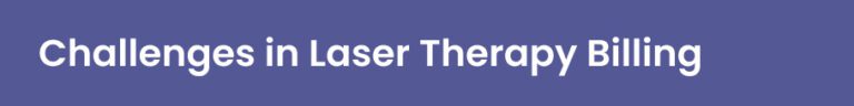 Laser Therapy CPT Codes: Billing Challenges & Best Practices